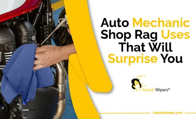 Auto Mechanic Shop Rag Uses That Will Surprise You - Nabob Brands